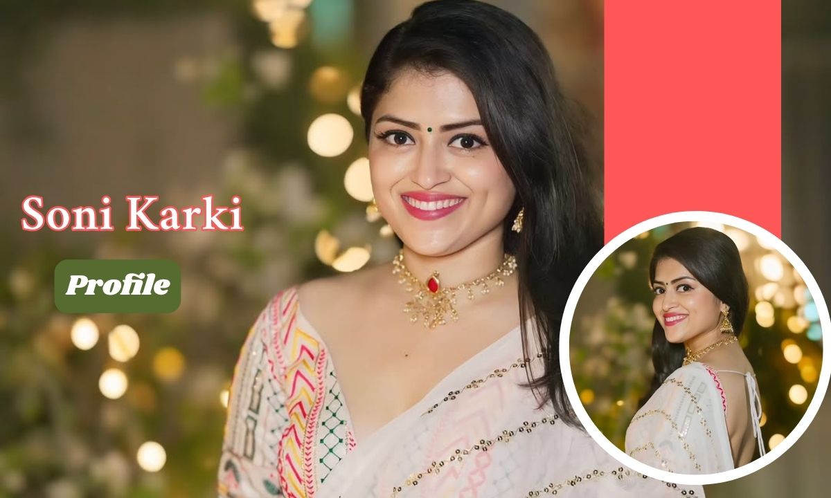 Soni Karki Husband, Age, Bio, Career, Family & More - Snostl Blog
